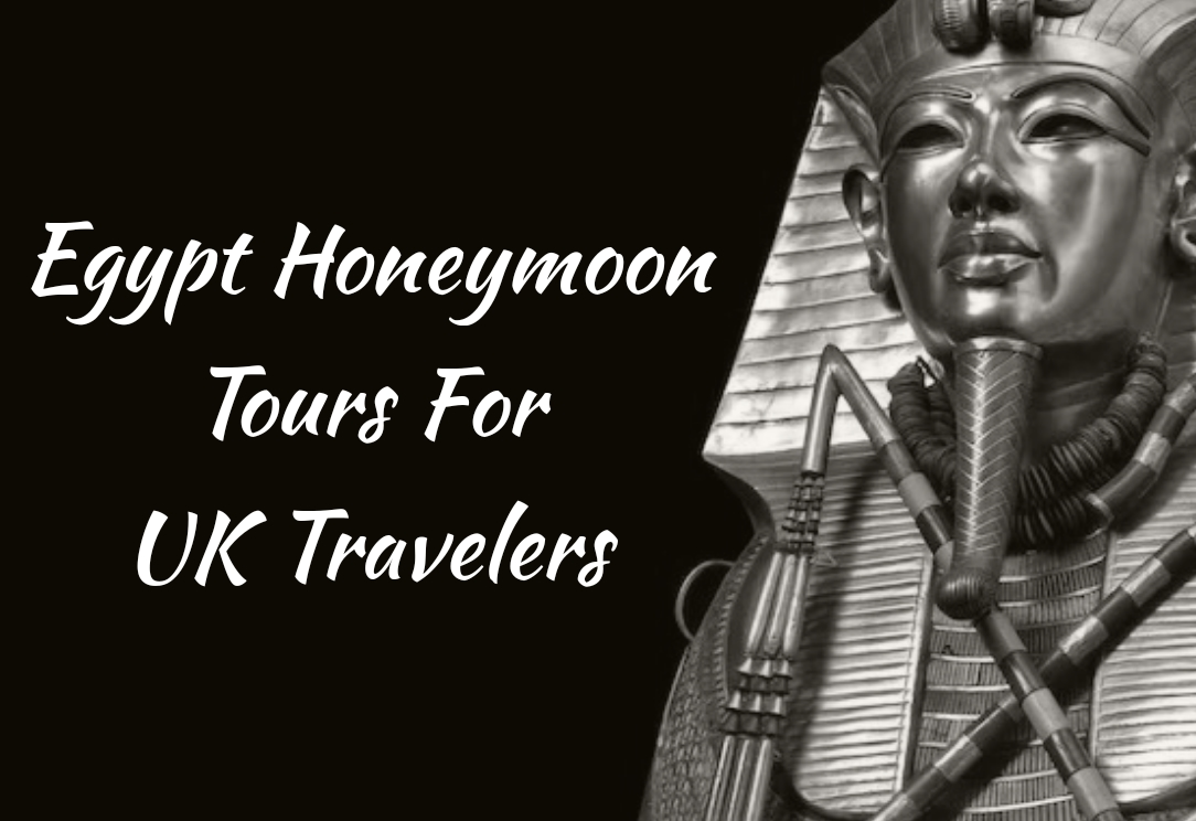 Egypt Honeymoon Tours For UK Travelers - Egypt Tours Expert