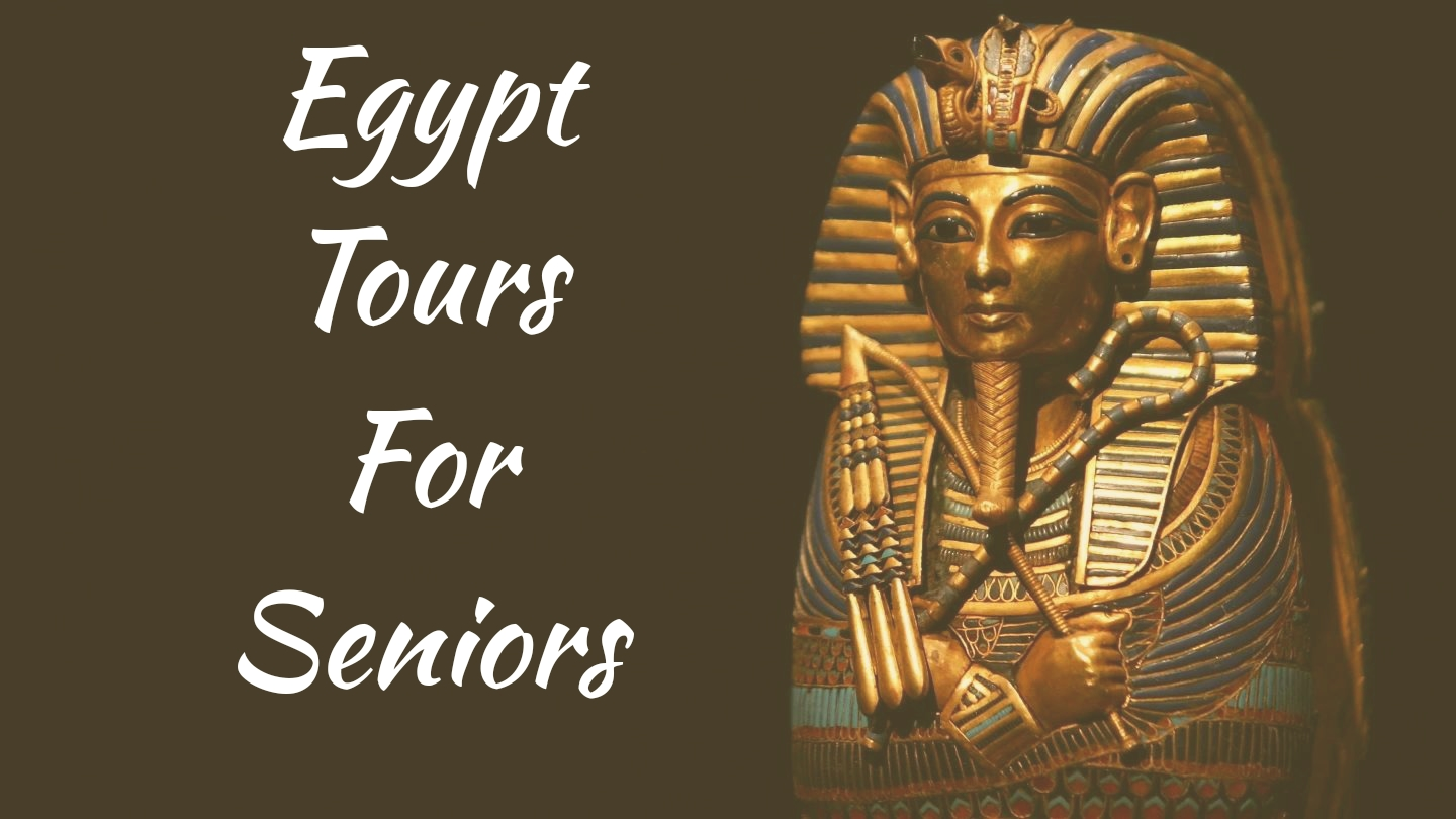 Egypt Tours For Seniors - Egypt Tours Expert
